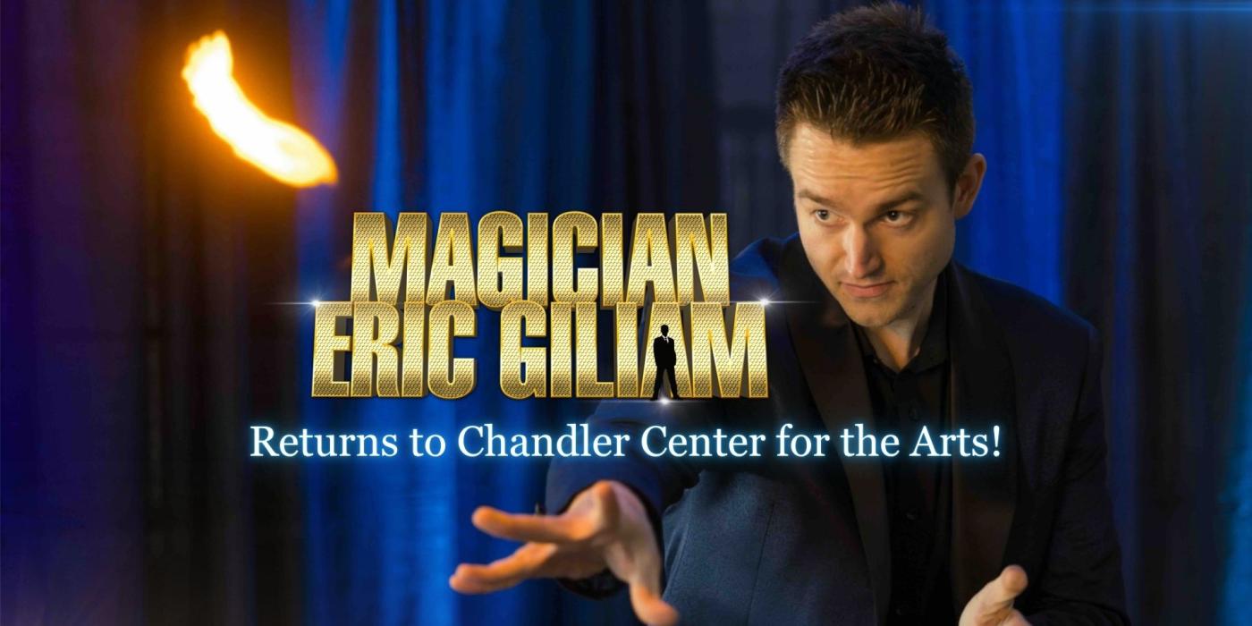 The Magic and Illusions of Eric Giliam | Chandler Center for the Arts